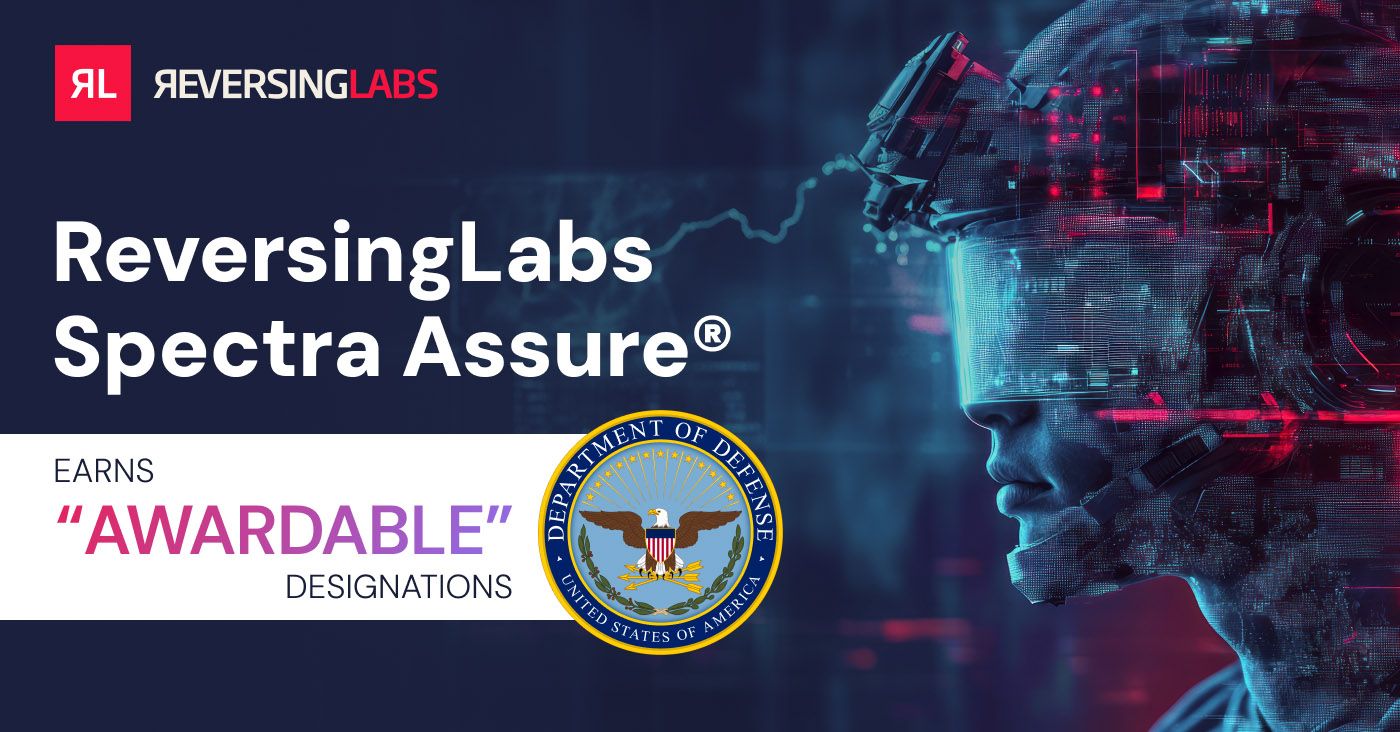 ReversingLabs Spectra Assure Earns “Awardable” Designations from the U.S. Department of Defense ...